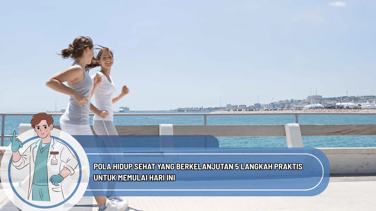 Pola Hidup Sehat yang Berkelanjutan 5 Langkah Praktis untuk Memulai Hari Ini